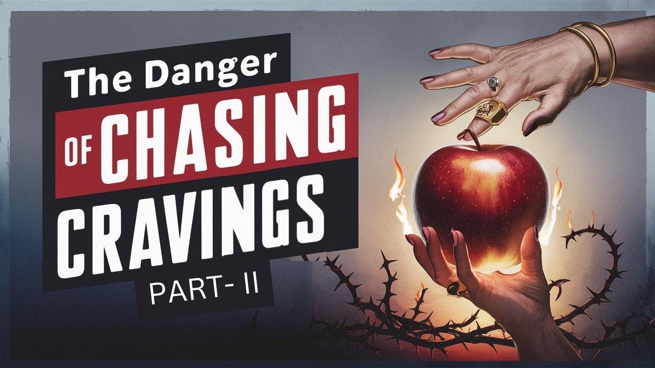 The Danger of Chasing Cravings - II | लालसाओं का पीछा करने का खतरा - II ...
