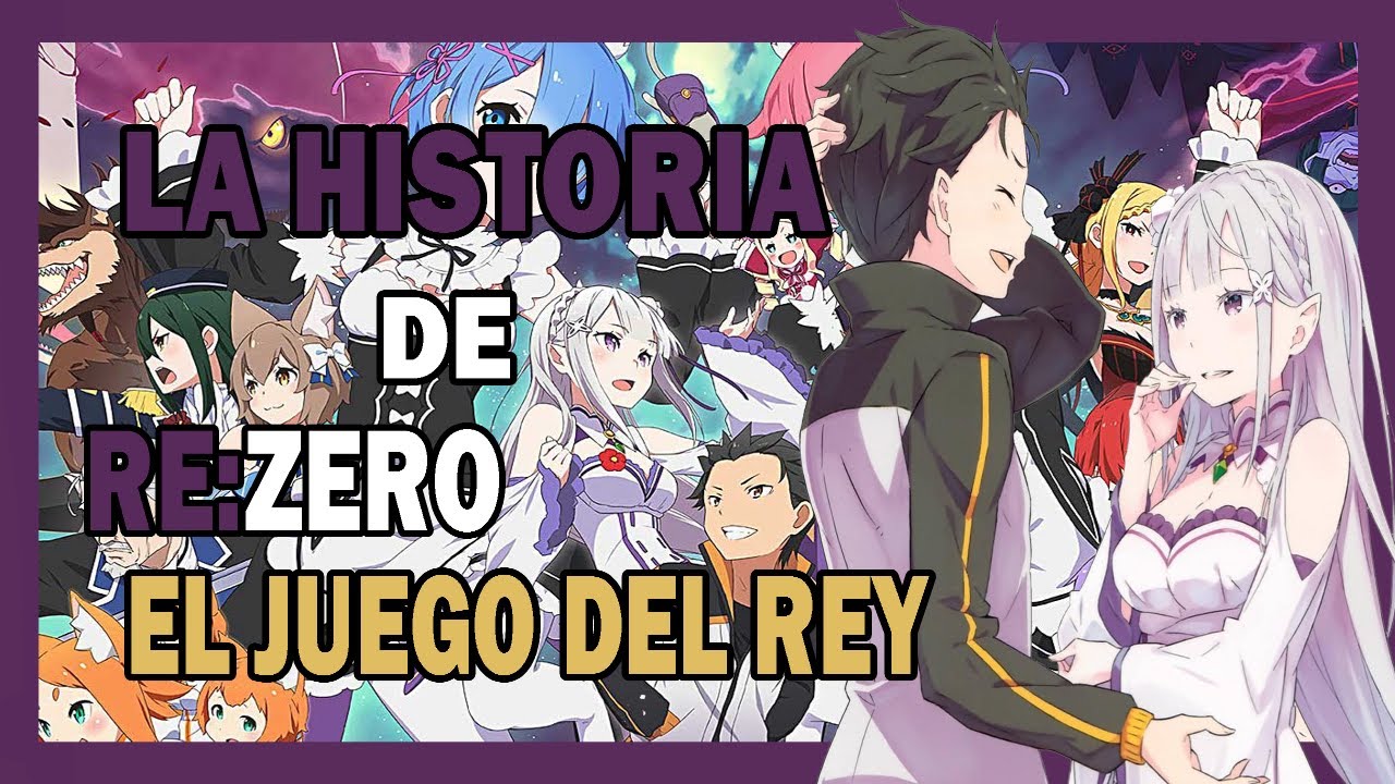 EXPLICACIÓN: RE ZERO EL JUEGO DEL REY | HISTORIA - RESUMEN - / Re Zero ...