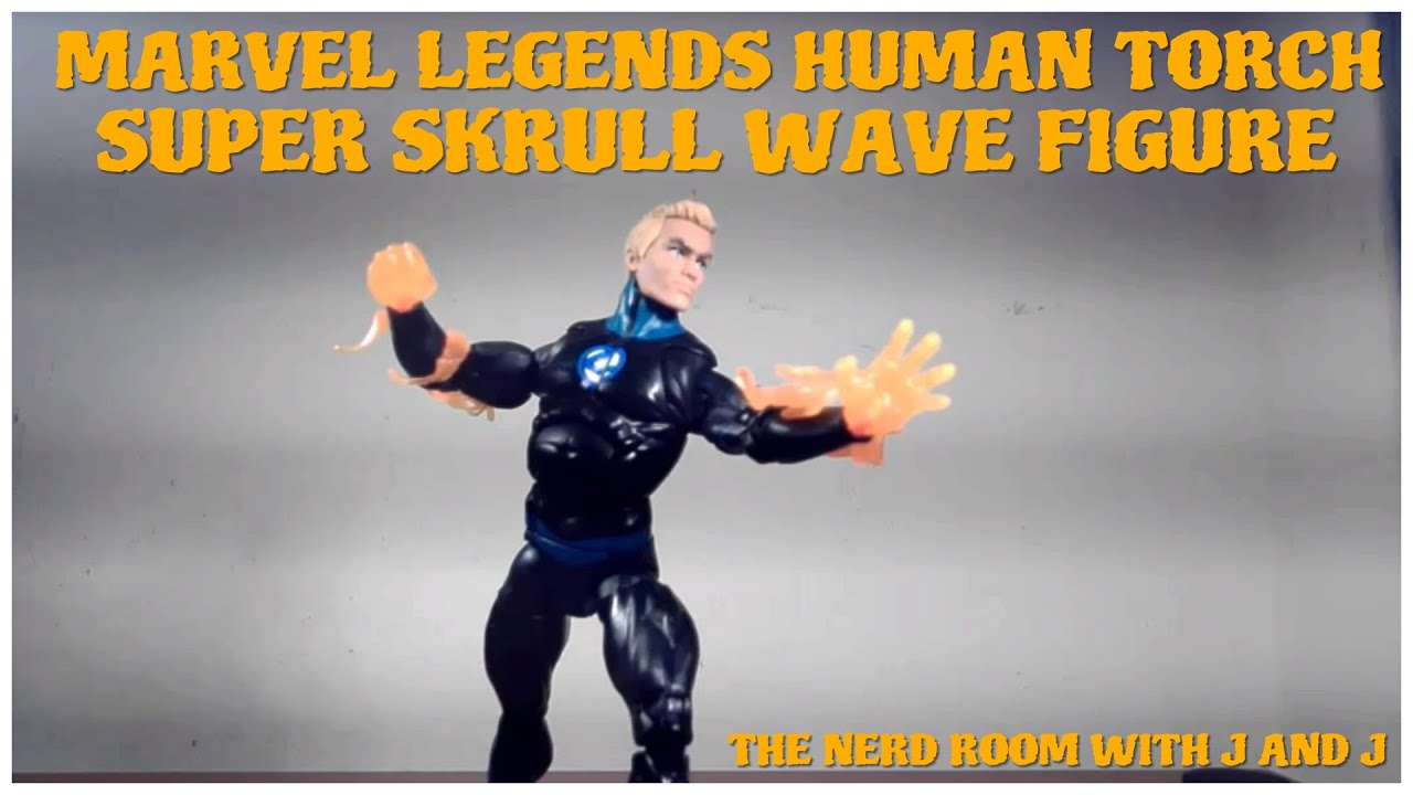 Marvel Legends Human Torch Super Skrull Wave Figure - YouTube
