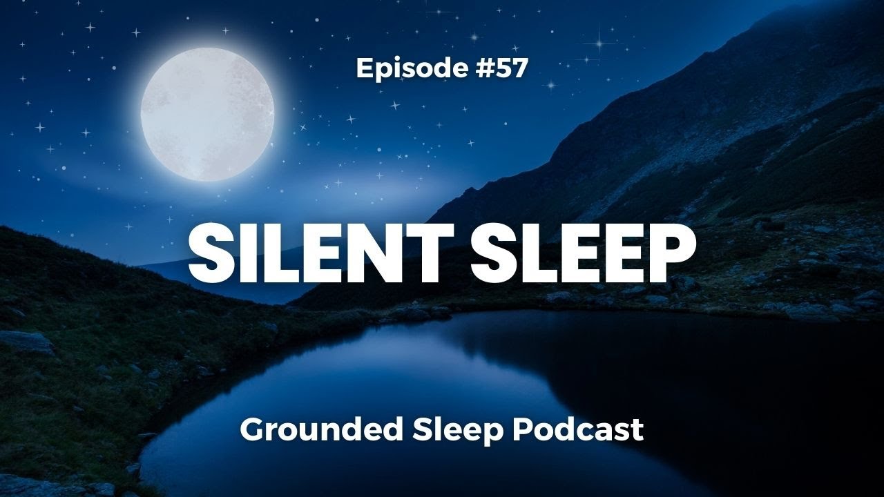 Silent Sleep || Grounded Sleep Podcast Episode 57 - YouTube