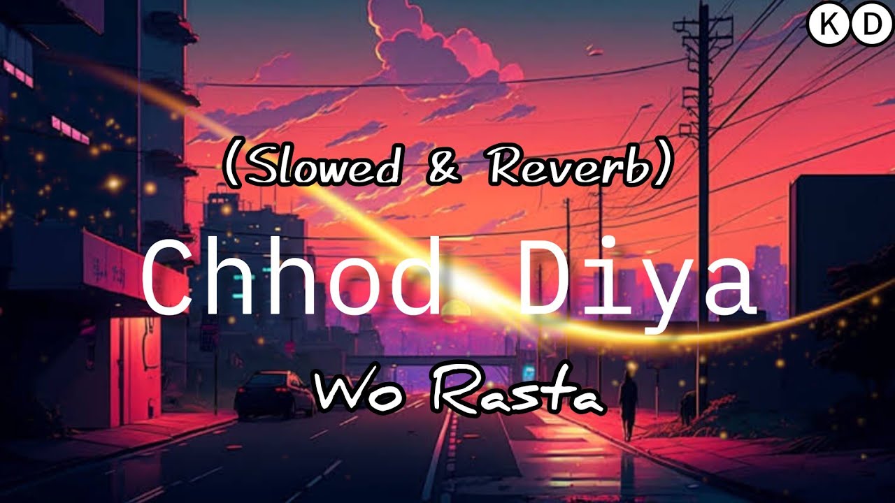 Chhod Diya Wo Rasta | (Slowed & Reverb) | Sad song in hindi | Arijit ...