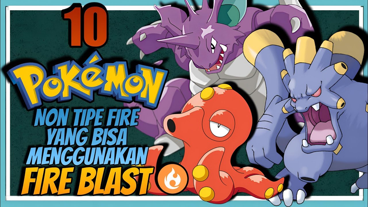 10 POKÉMON NON TIPE FIRE YANG BISA MENGGUNAKAN FIRE BLAST - YouTube