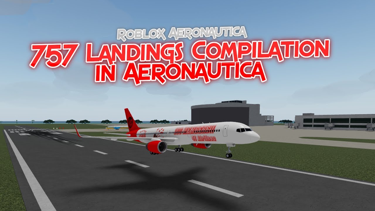 757 Landings Compilation in Aeronautica || Roblox Aeronautica - YouTube