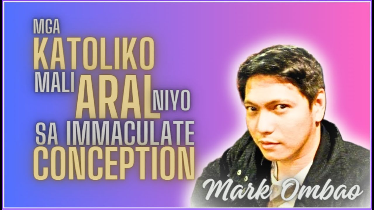 DOCTRINAL TALAKAYAN (Immaculate Conception) Maling Aral Daw? | Mark Ombao VS Punto por Punto ...