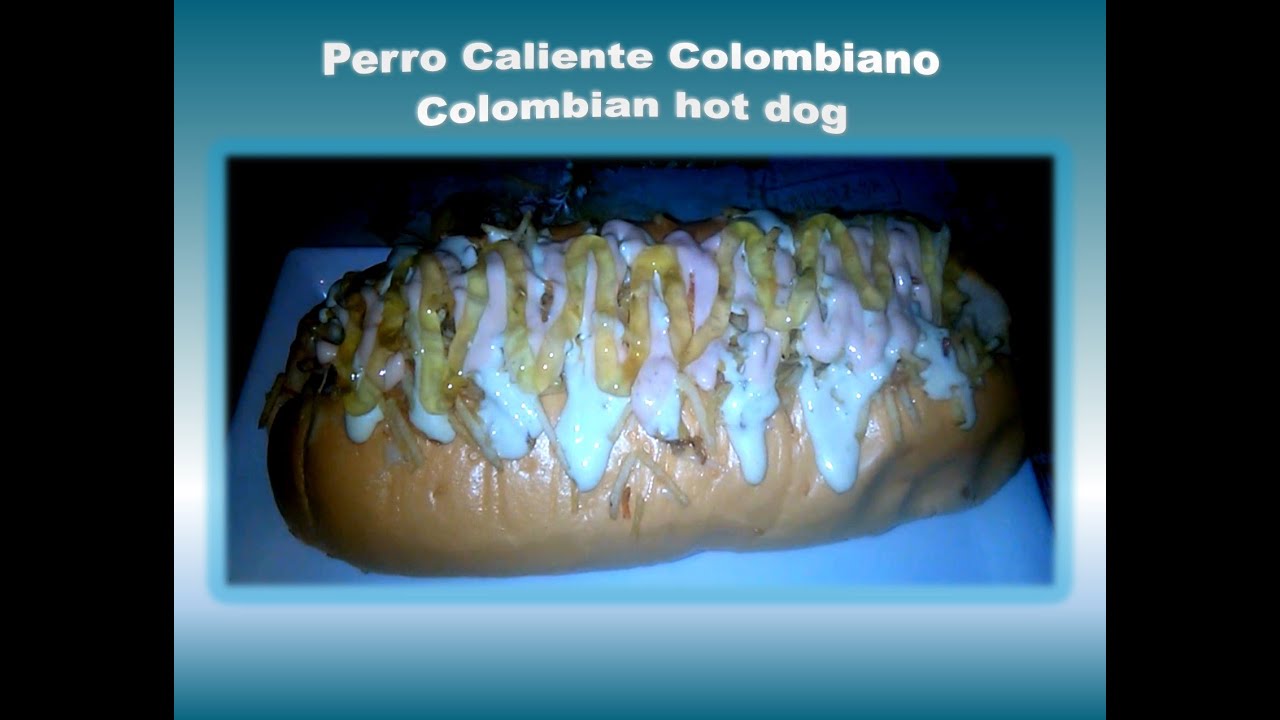 Cómo hacer un Perro Caliente casero colombiano(Colombian hot dog) - YouTube