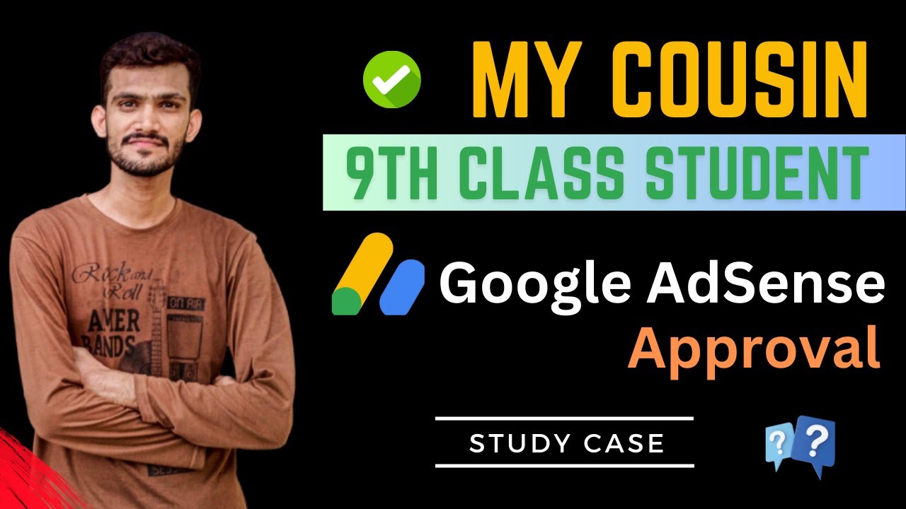 My Cousin (9th Class Student) Google AdSense Approval - Study Case - YouTube
