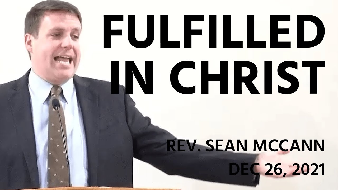 December 26, 2021 - "Fulfilled in Christ" - Rev. Sean McCann - YouTube