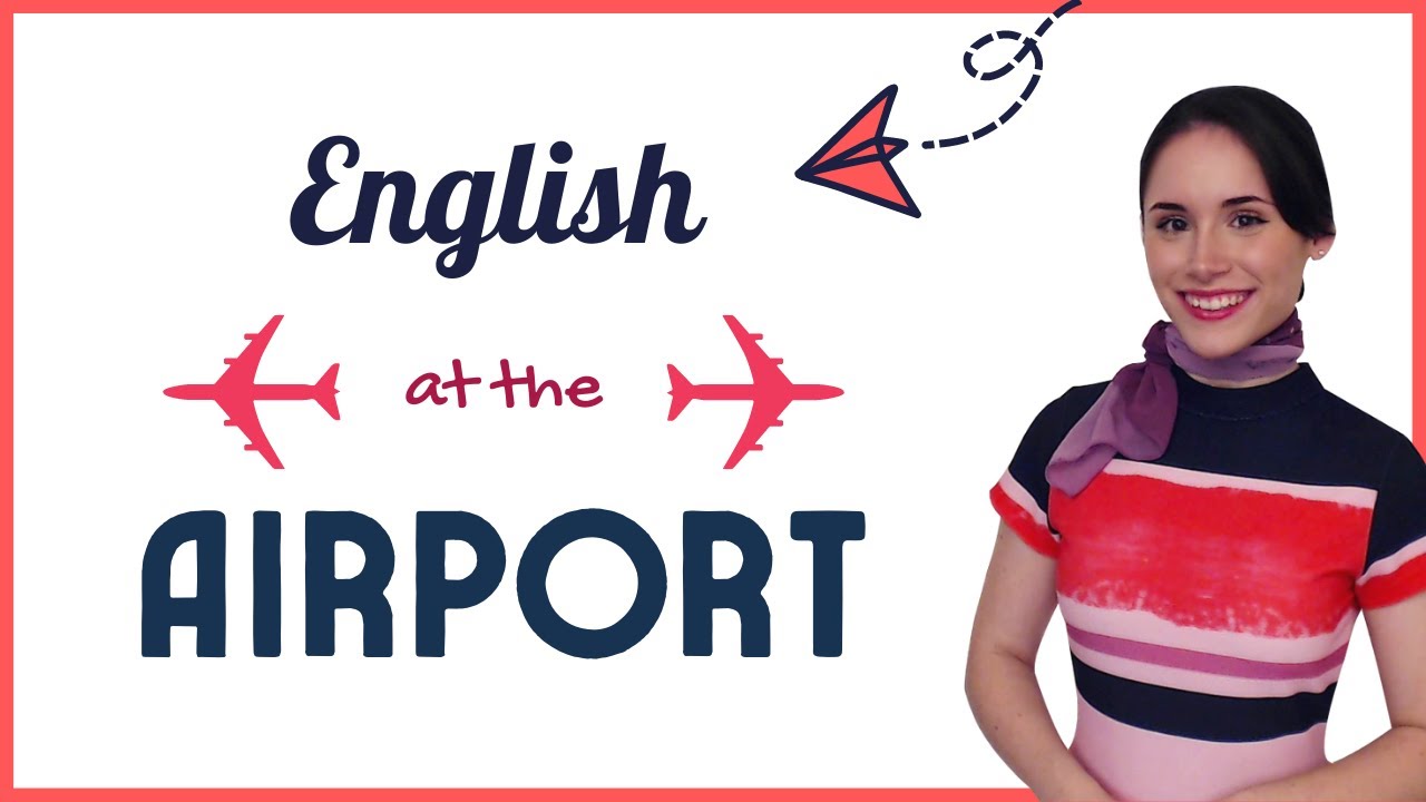 Learn how to use English at the AIRPORT! I Conversational English - YouTube