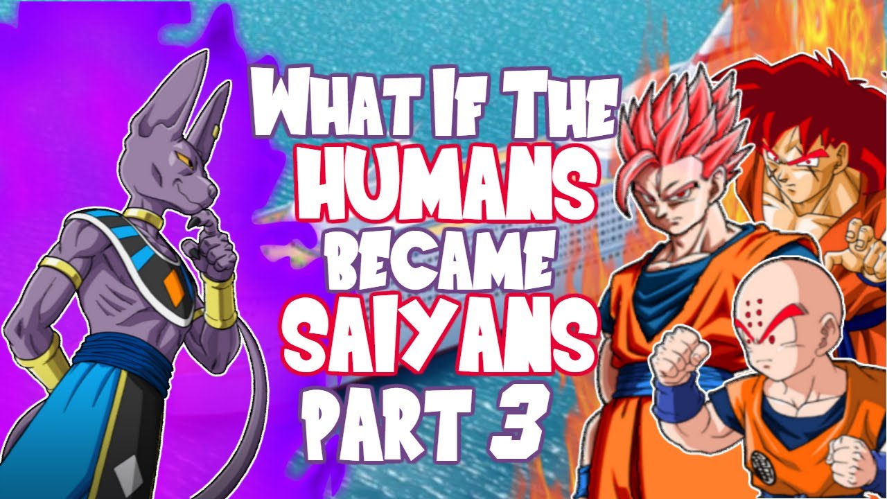 What If The The Human Z-fighters Became Saiyans? Part 3 - YouTube