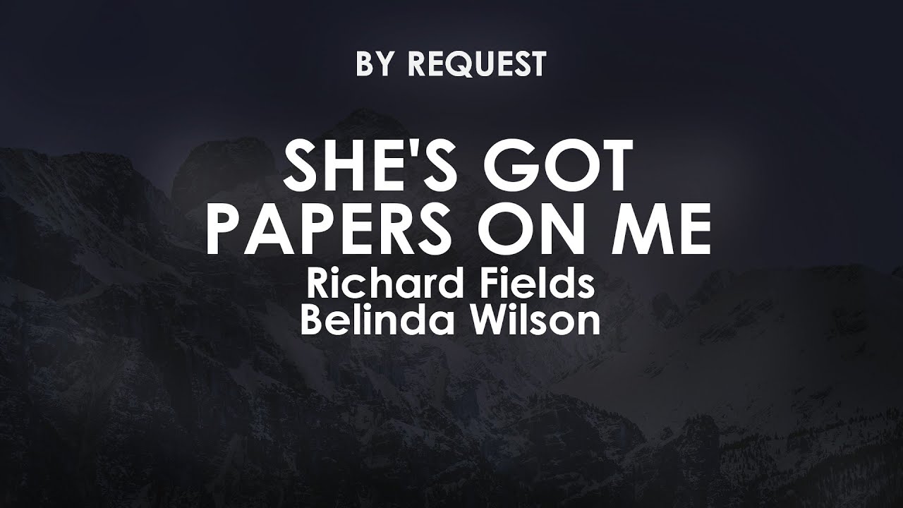 She's Got Papers on Me | Richard Fields · Belinda Wilson - YouTube