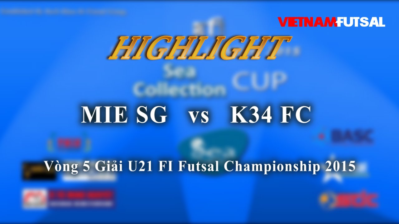 [HIGHLIGHT] MIE SG vs K34 FC [Vòng 5 giải FI Futsal Championship 2015 ...