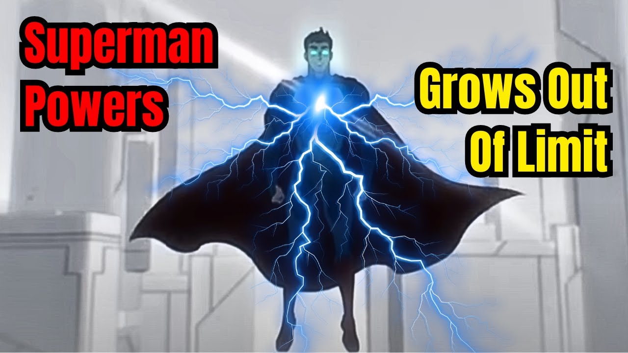 Superman Powers Grows Out Of Limit and Kills A Electric Manipulating ...