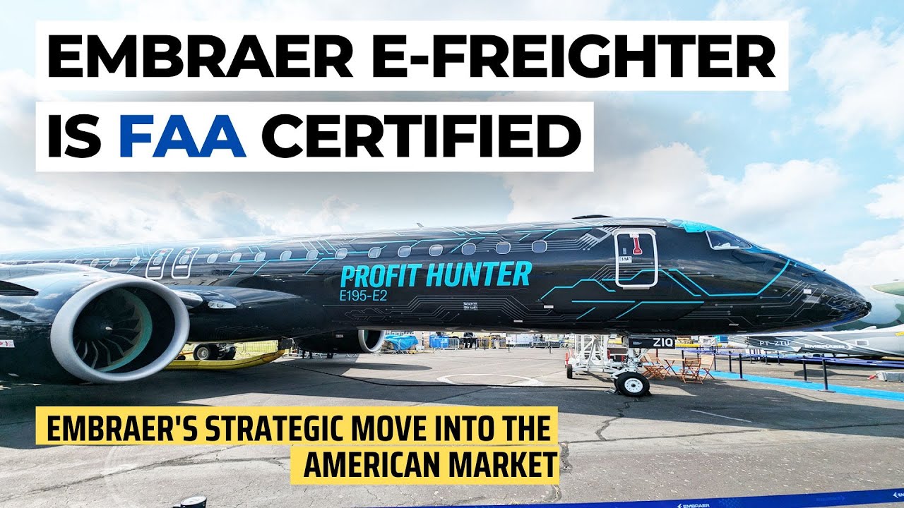 Embraer E195 E2 Freighter Secures FAA Approval, Unlocking Access to the ...