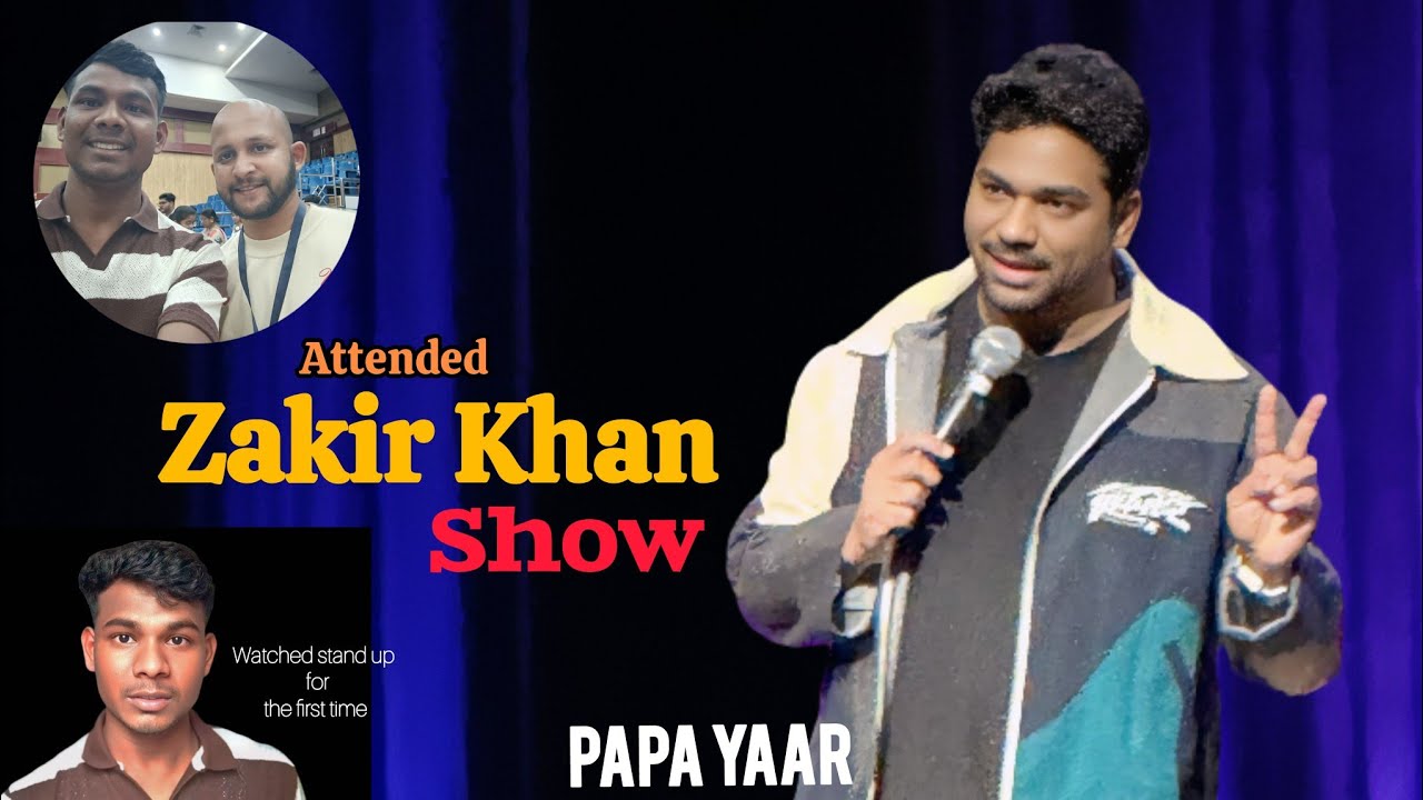 I attended ZAKIR KHAN show | PAPA YAAR | INDIA TOUR OF ZAKIR KHAN | My first Standup show | # ...