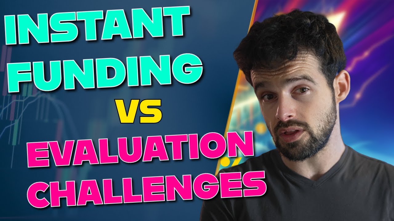 IMPORTANT! INSTANT FUNDING vs EVALUATION CHALLENGES - Which prop firm account to choose? - YouTube
