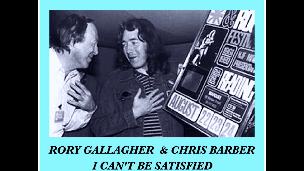 RORY GALLAGHER AND CHRIS BARBER...I CANT BE SATISFIED - YouTube