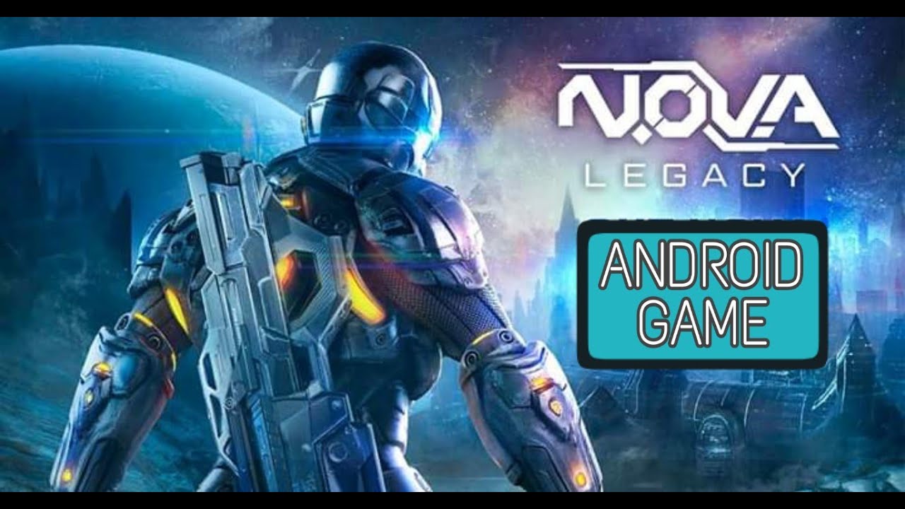 MAIN GAME ANDROID...NOVA LEGACY - YouTube