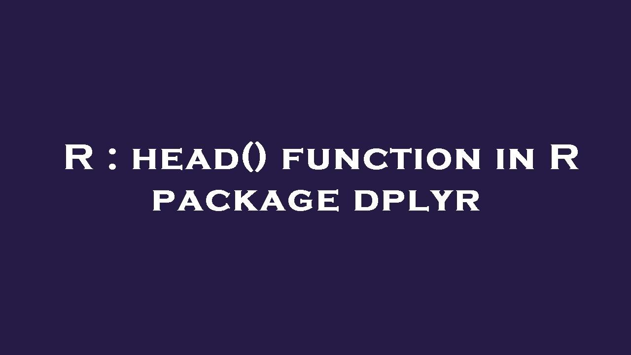 R Head Function In R Package Dplyr Youtube 4864