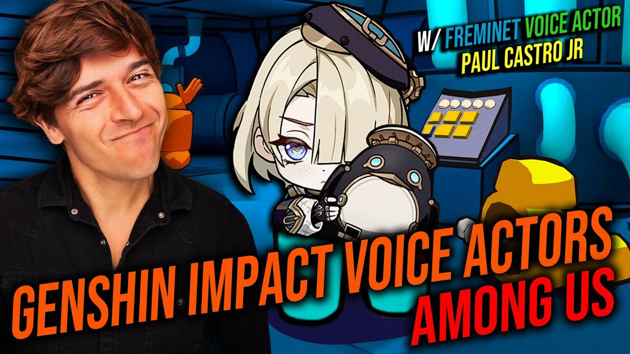 Genshin Impact Voice Actors Among Us! Freminet VA, Paul Castro Jr. POV ...