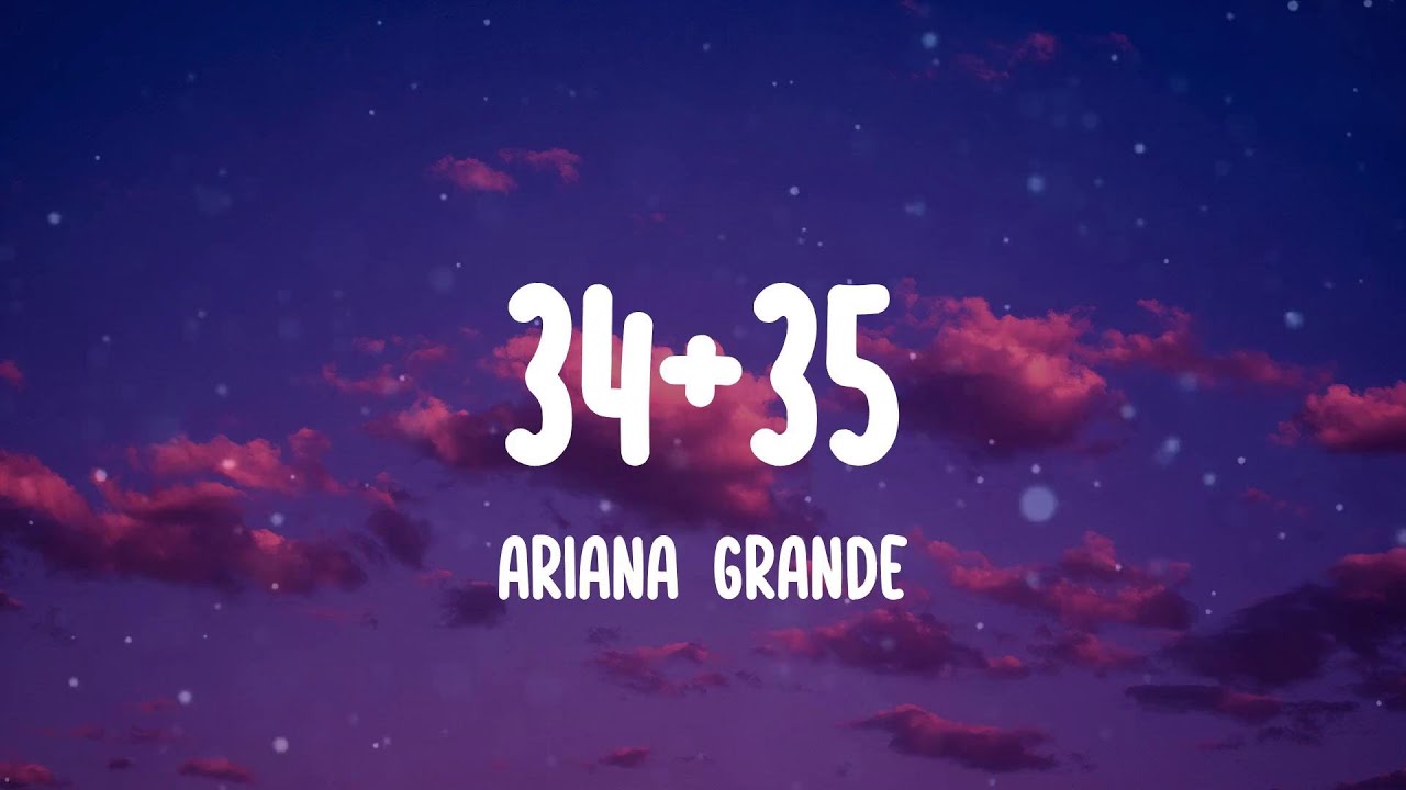 Ariana Grande - 34+35 (Lyrics) Thirty-four, thirty-five - YouTube