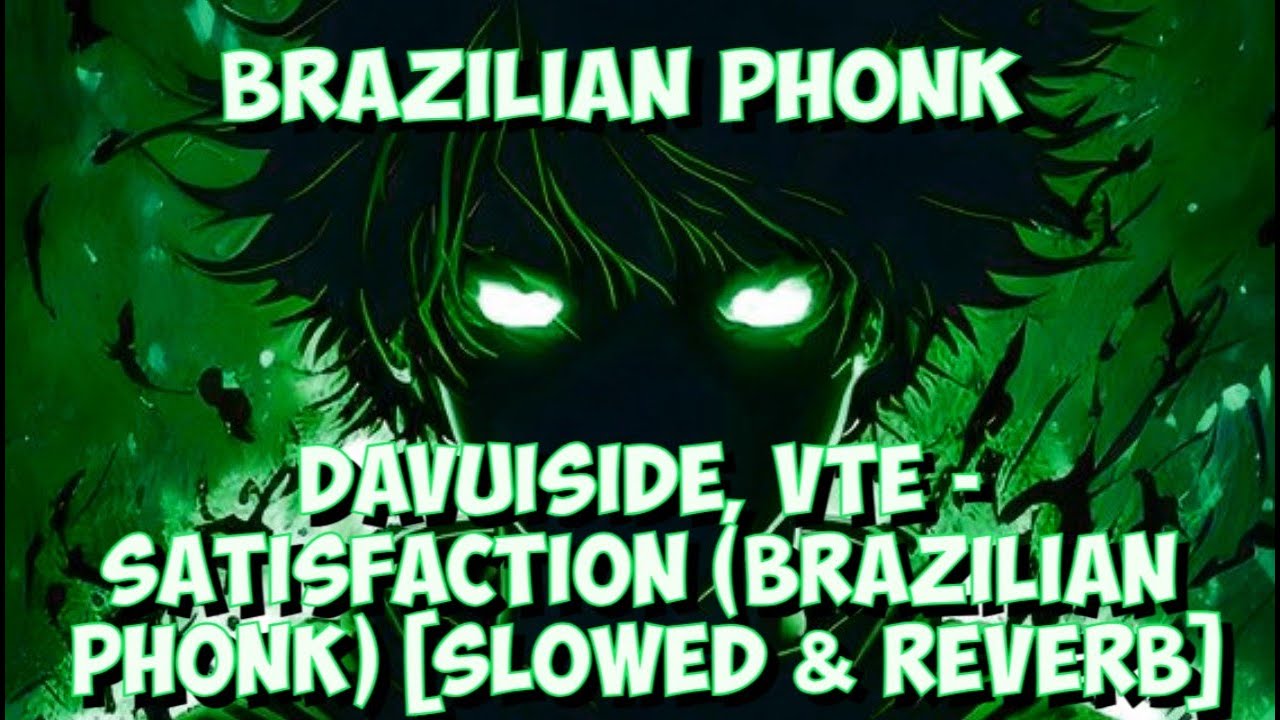 Davuiside, VTE - Satisfaction (Brazilian Phonk) [SLOWED & REVERB] - YouTube