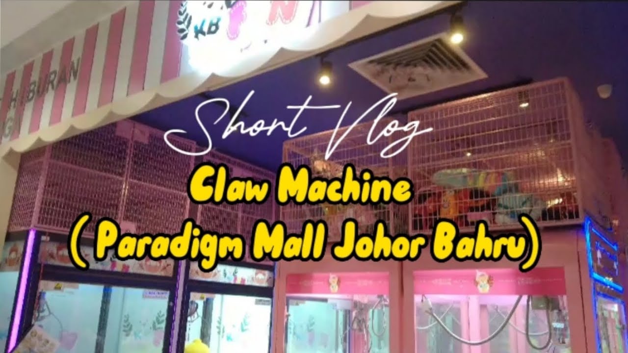 Claw Machine || Paradigm Mall Johor Bahru #shortvlog #familytime - YouTube