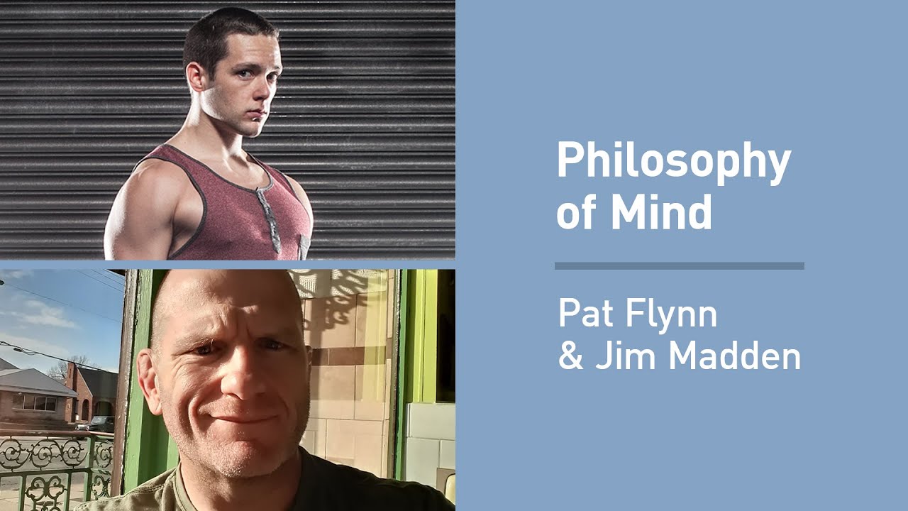 Consciousness and Philosophy of Mind with Pat Flynn and Jim Madden ...