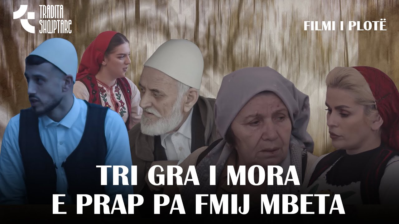 TREGIME POPULLORE - Tri Gra i mora e prap pa fmij mbeta | FILMI I PLOTË ...