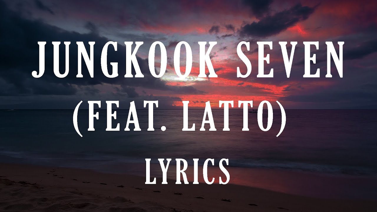 Jungkook Seven (feat. Latto) Lyrics - YouTube