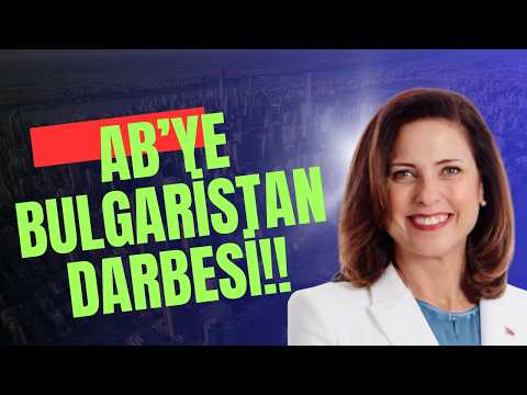AB'ye bir Darbe de Bulgaristan'dan!!