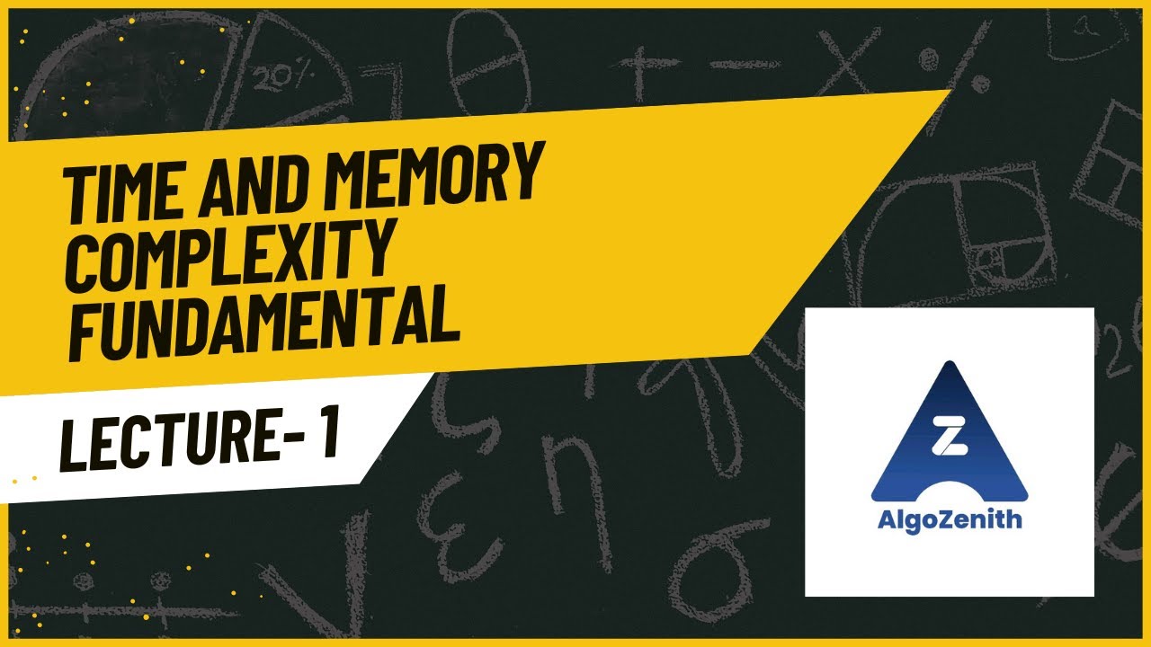 01 Time and Memory Complexity Fundamentals | AlgoZenith DSA Lecture ...