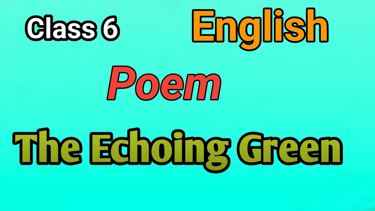 Class 6 English Poem The Echoing Green ( NCERT) - YouTube