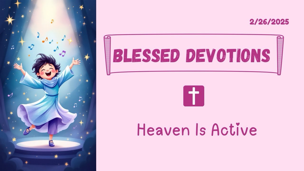 Heaven is Active 2/26/2025 Blessed Devotions and Prayer Peace For Each ...