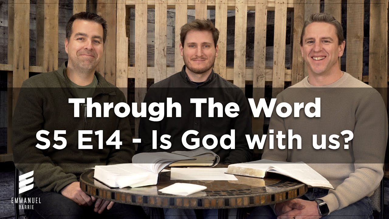 Through The Word - Episode 14 - Is God with us? - YouTube