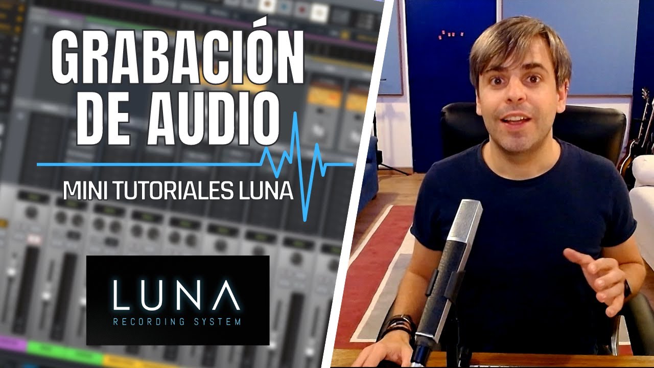 Mini tutoriales LUNA - Grabación de Audio - YouTube