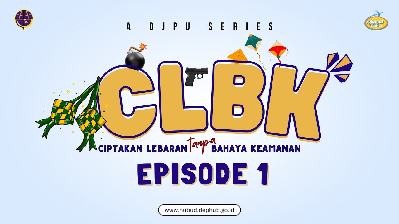 EPISODE 1 - CLBK (Ciptakan Lebaran tanpa Bahaya Keamanan) - YouTube