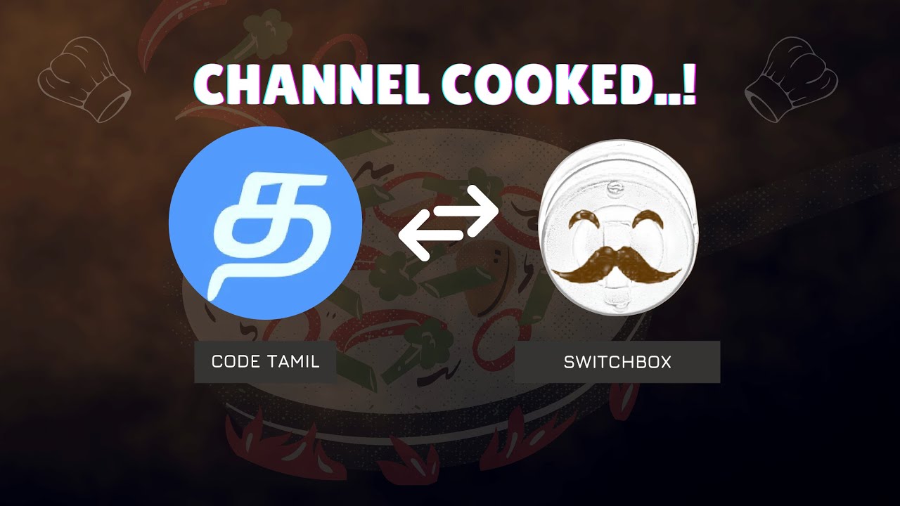 Channel Cooked 🔥 | Code tamil is cooked👩‍🍳 into Switchbox | சமையலோ சமையல் !! - YouTube