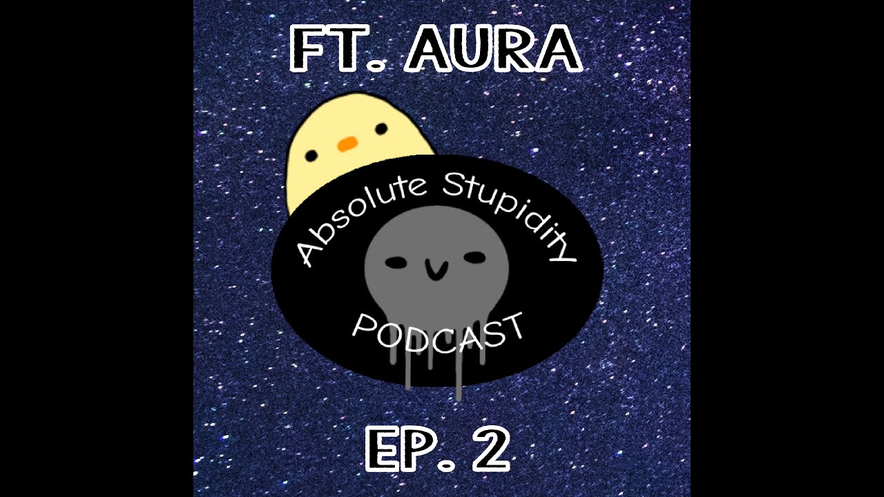 WHAT DID AURA SAY ABOUT GRAY?! - Absolute Stupidity Podcast (EP. 2 ...