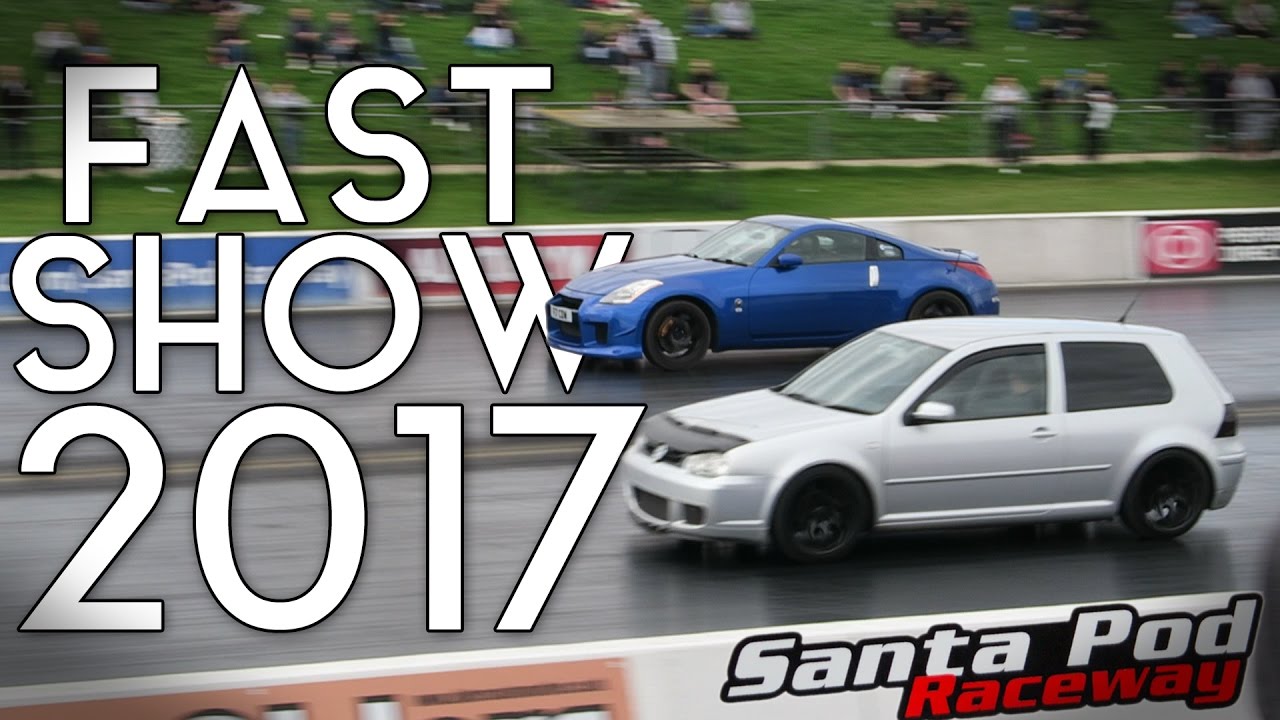 Fast Show 2017 - Santa Pod Raceway - YouTube