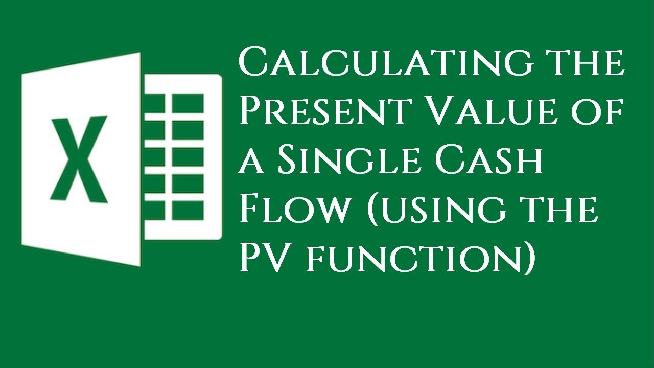 (Exercise 6 - Video 6) Calculating the Present Value of a Single Cash ...