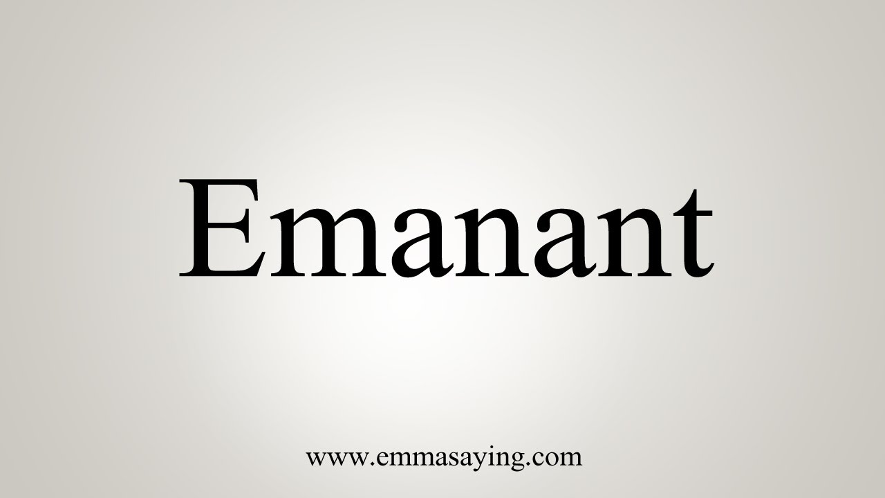 How To Say Emanant - YouTube