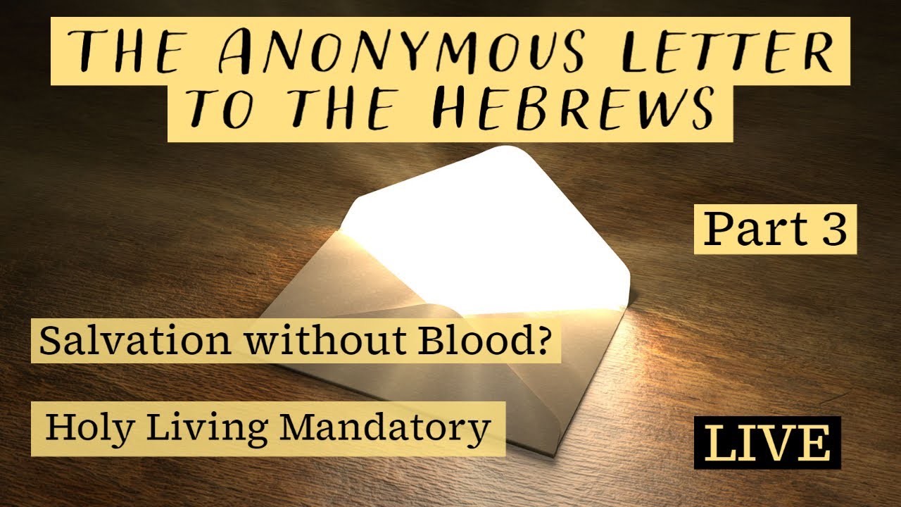 The Book of Hebrews - Part 3 - Salvation Without Blood? Holiness ...