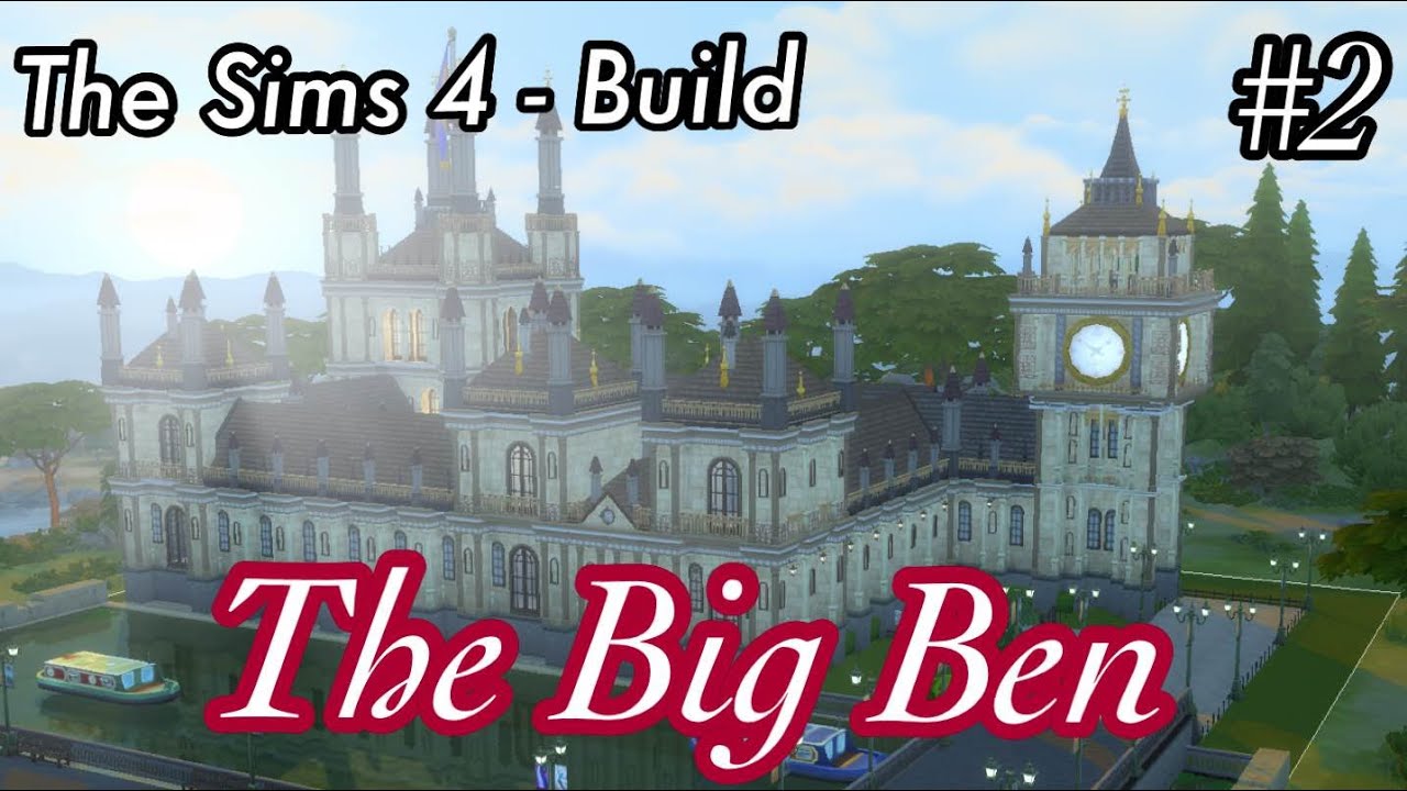 The Sims 4 - Let's build the Big Ben and house of Parliament - Part 2 ...