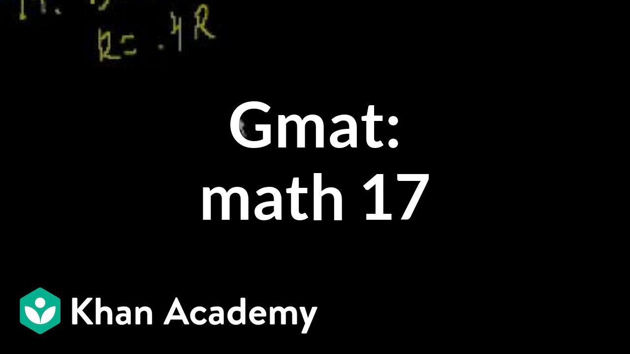 GMAT: Math 17 | Problem solving | GMAT | Khan Academy - YouTube