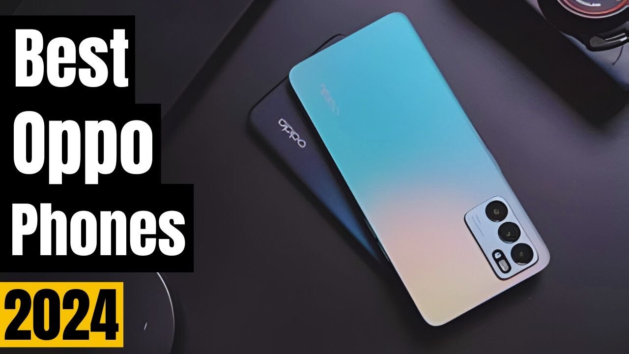 Best Oppo Phones 2024: (Flagship Killers & Budget Beasts!) - YouTube