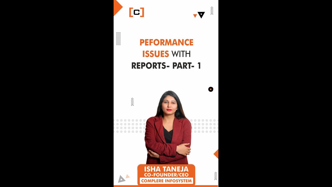 Performance Issues with Reports Part 1 | Isha Taneja | Complere ...