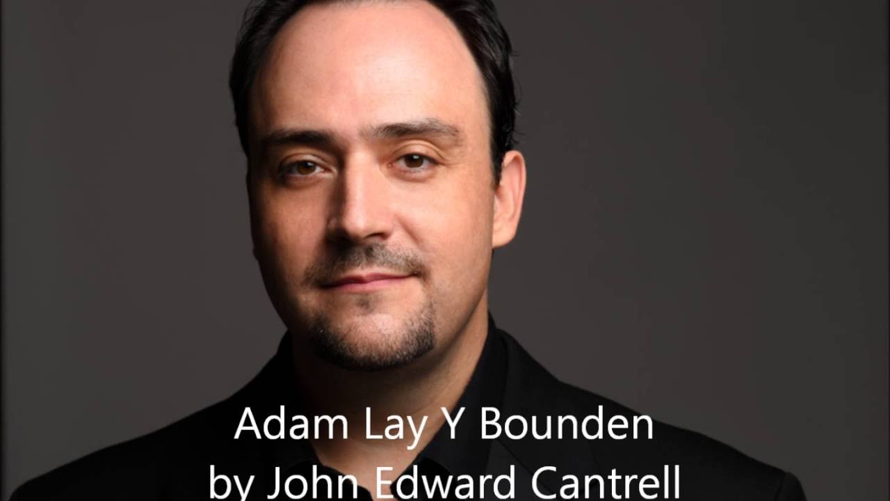Adam Lay Ybounden - John Edward Cantrell (©2015) - YouTube