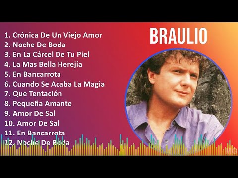 Braulio 2024 MIX Las Mejores Canciones - Crónica De Un Viejo Amor, Noche De Boda, En La Cárcel D...