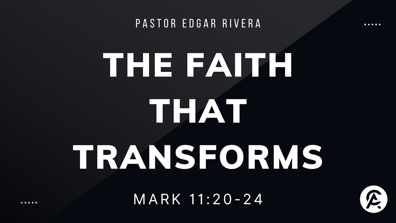 The Faith That Transforms | Bilingual | Pastor Edgar Rivera | Cielos ...