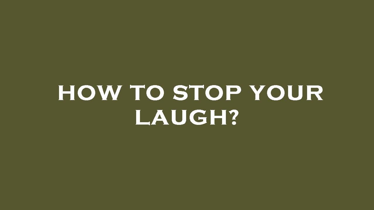 How to stop your laugh? - YouTube